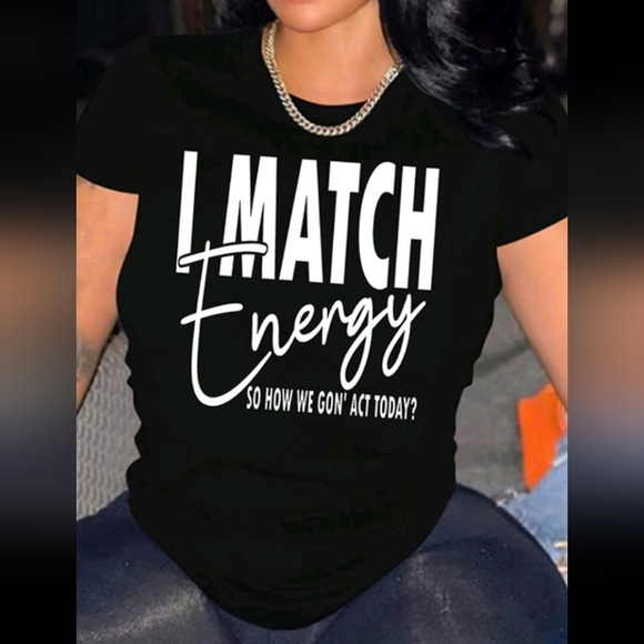 Tops | Check Your Energy New Graphic I Match Energy So How We Gon Act ...